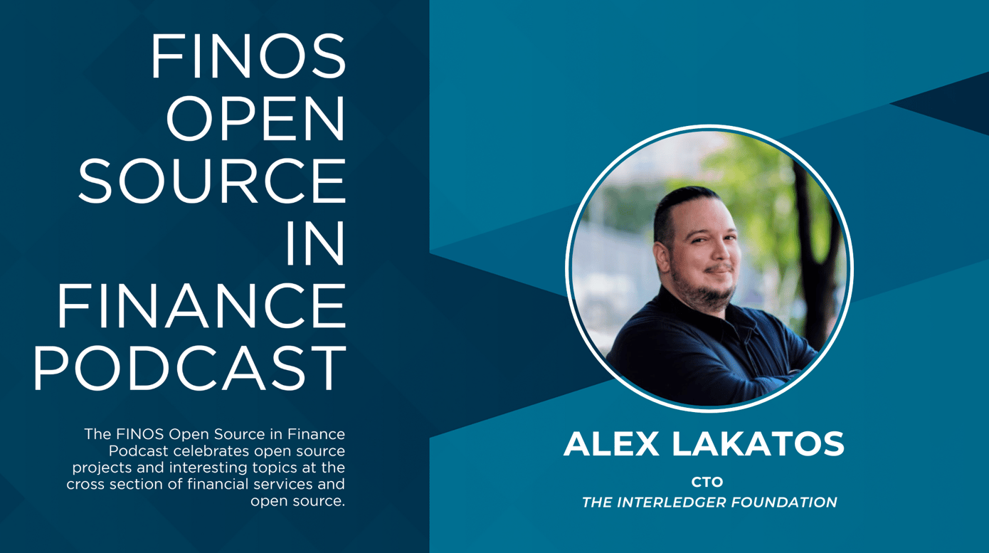 Open Source in Finance Podcast: Alex Lakatos - CTO at The Interledger Foundation